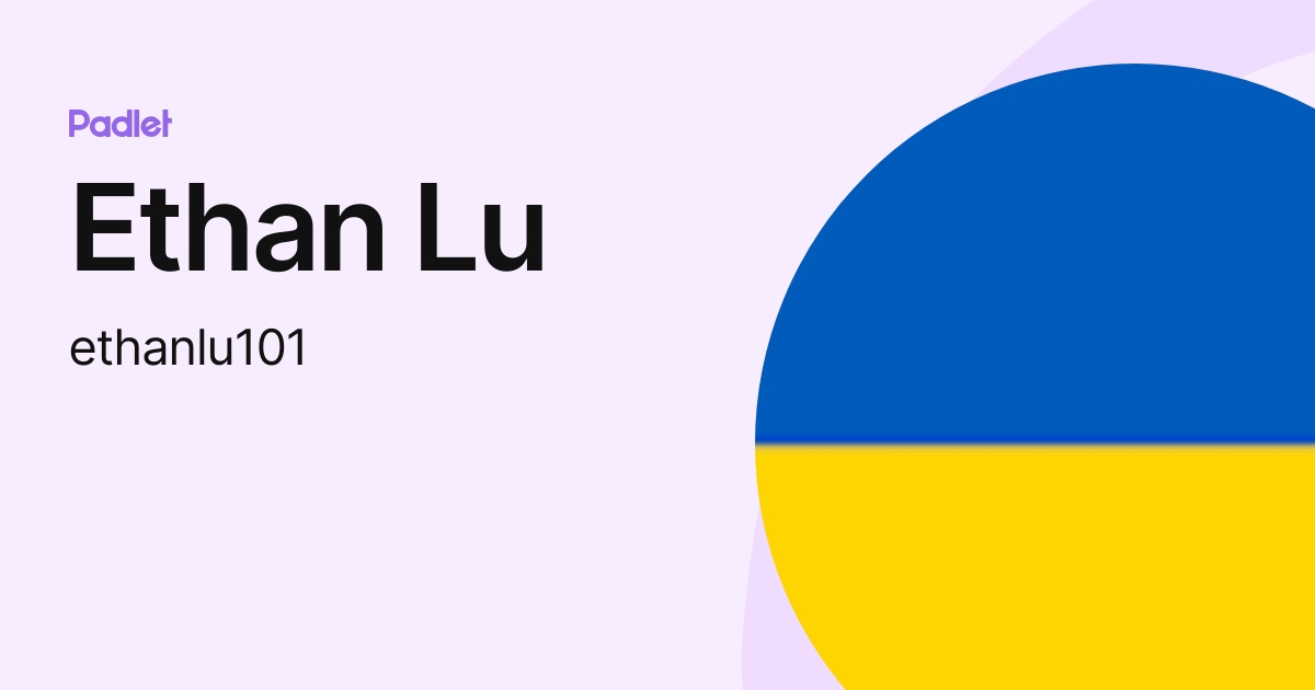 Ethan Lu (ethanlu101) profile | Padlet