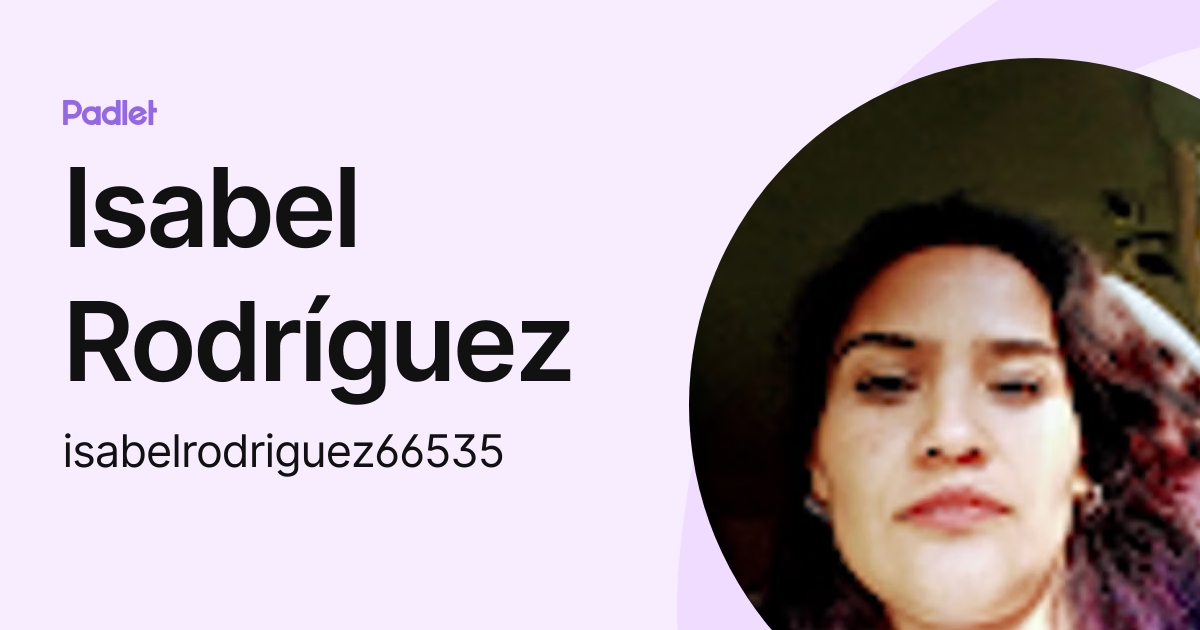 Isabel Rodríguez (isabelrodriguez66535) profile | Padlet