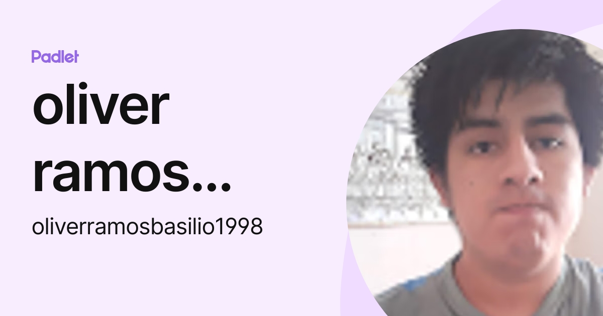 oliver ramos basilio (oliverramosbasilio1998) profile | Padlet