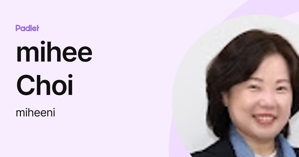 mihee Choi (miheeni) profile | Padlet