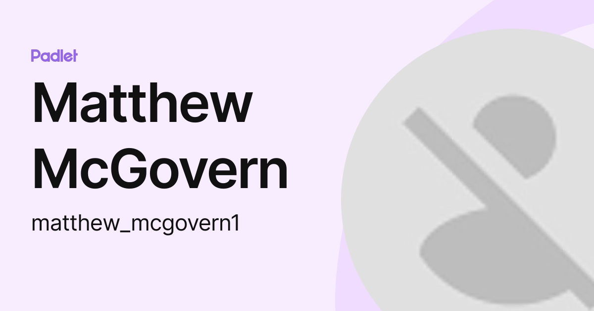 Matthew McGovern (matthew_mcgovern1) profile | Padlet
