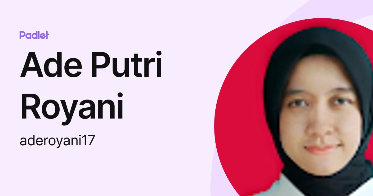 Ade Putri Royani (aderoyani17) profile | Padlet