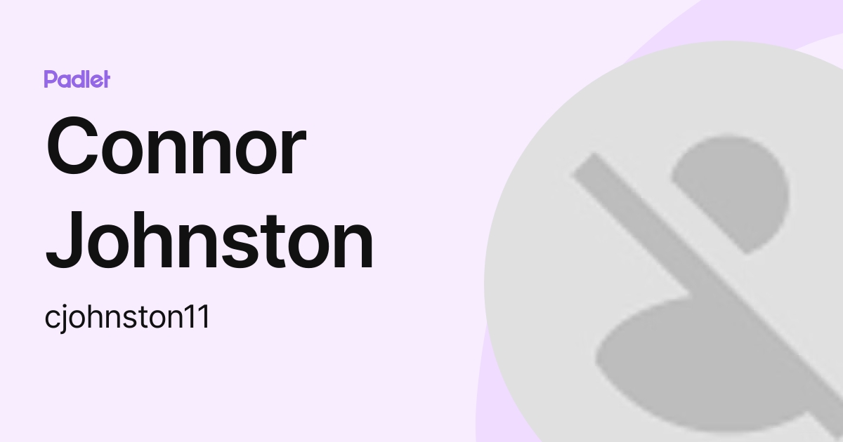 Connor Johnston (cjohnston11) profile | Padlet