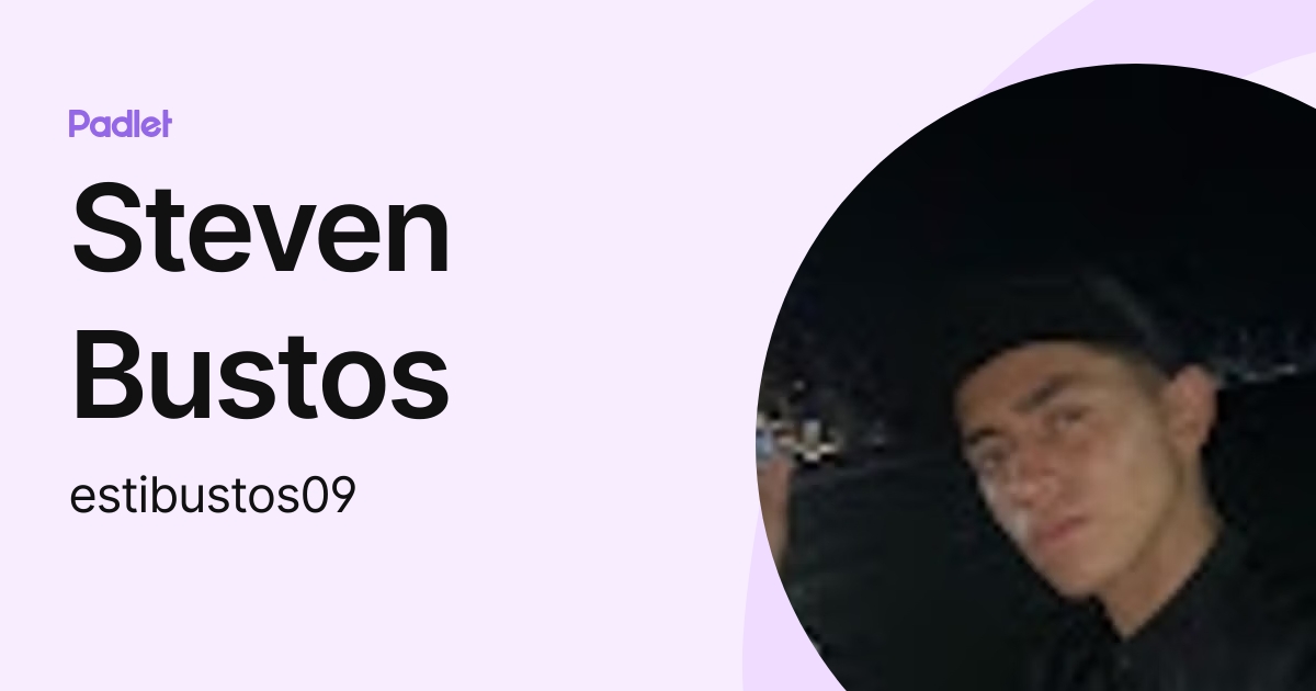 Steven Bustos (estibustos09) profile | Padlet