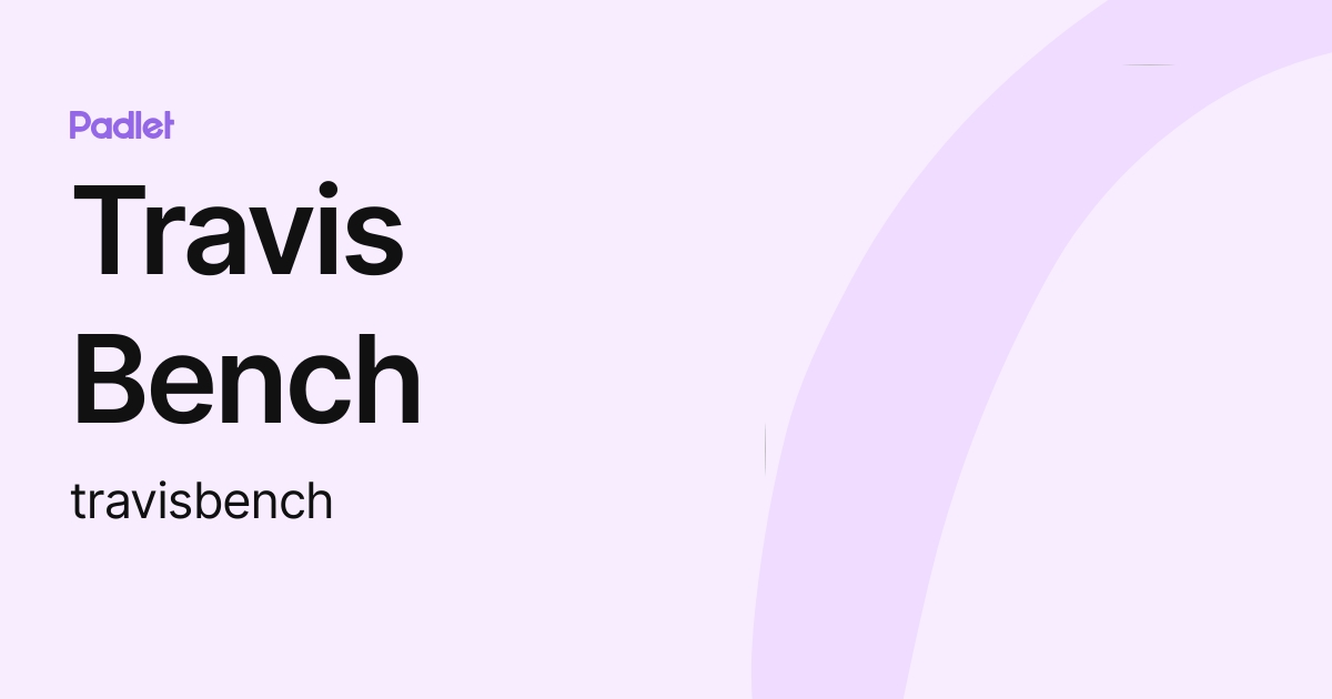 Travis Bench (travisbench) profile | Padlet