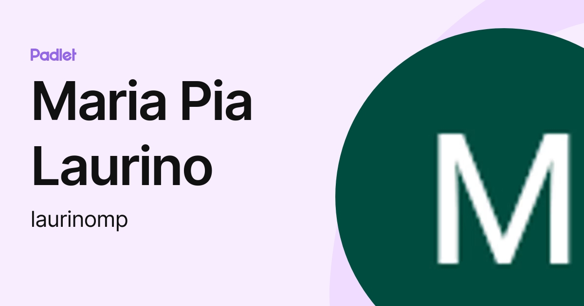 Maria Pia Laurino (laurinomp) profile | Padlet