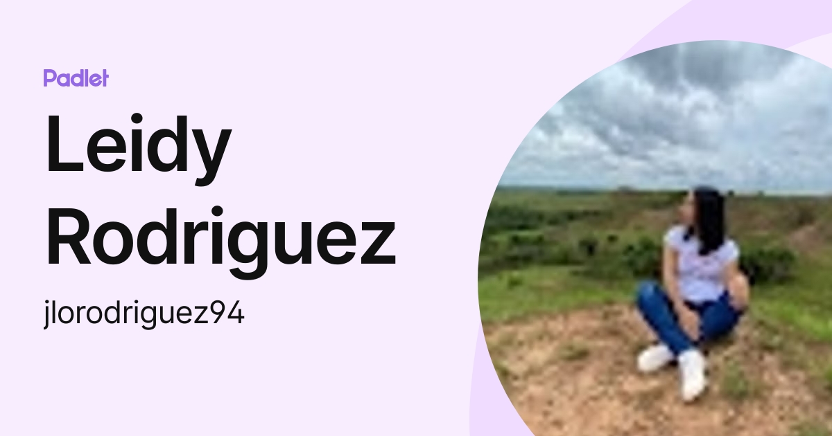 Leidy Rodriguez (jlorodriguez94) profile | Padlet