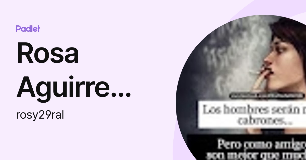 Rosa Aguirre Leon (rosy29ral) profile | Padlet