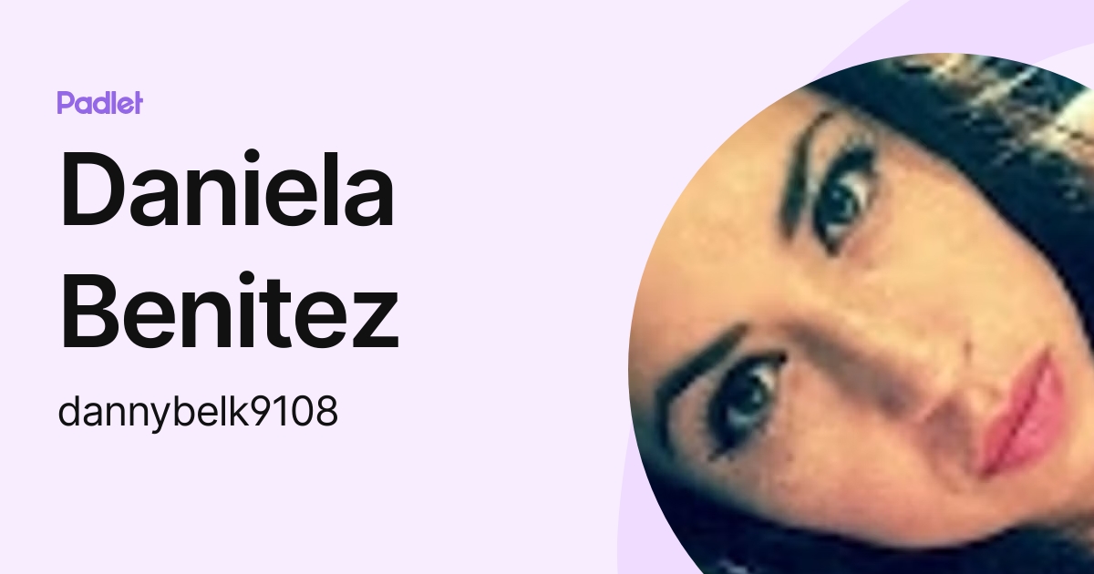 Daniela Benitez (dannybelk9108) profile | Padlet