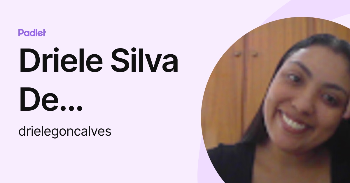 Driele Silva De Amorim Goncalves (drielegoncalves) profile | Padlet