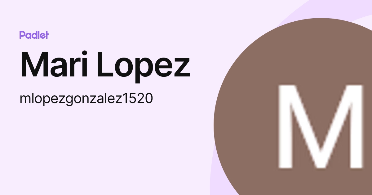 Mari Lopez (mlopezgonzalez1520) profile | Padlet