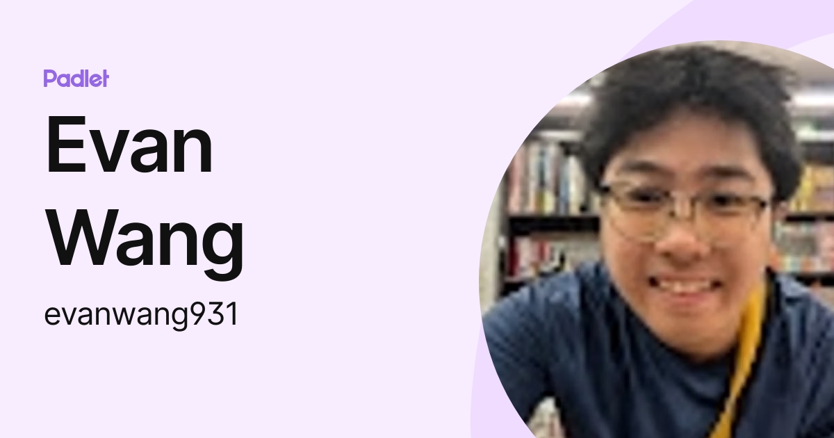 Evan Wang (evanwang931) profile | Padlet