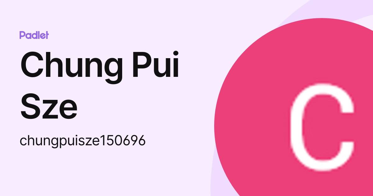 Chung Pui Sze (chungpuisze150696) profile | Padlet