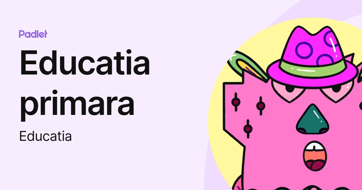 Educatia primara (Educatia) profile | Padlet