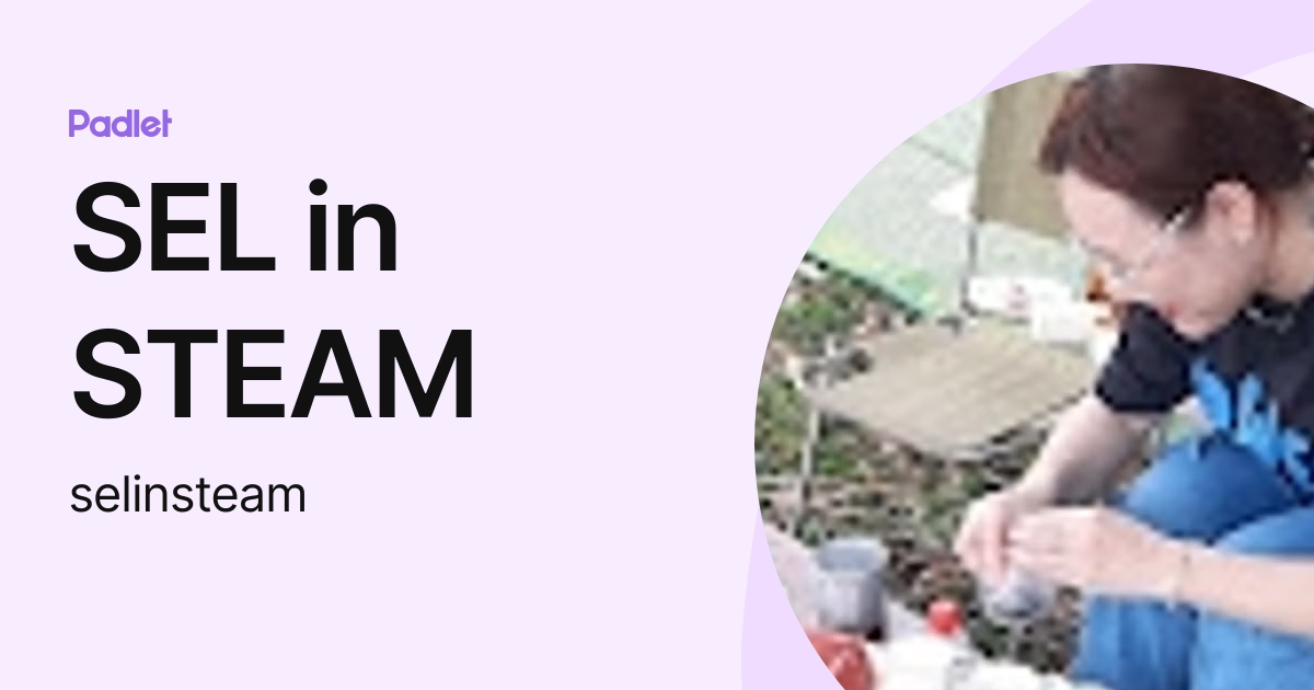 SEL in STEAM (selinsteam) profile | Padlet