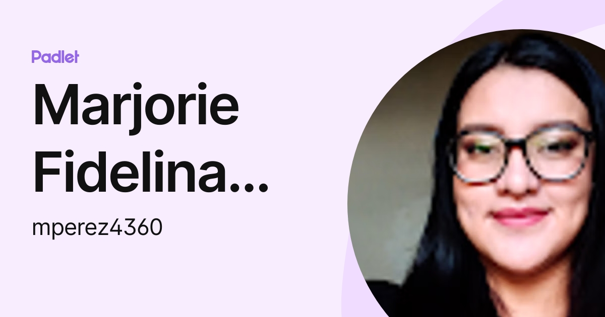 Marjorie Fidelina Perez Chilan (mperez4360) profile | Padlet