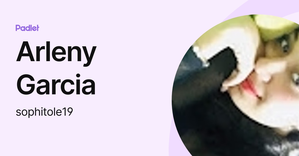Arleny Garcia (sophitole19) profile | Padlet