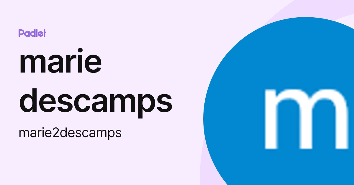 Profil de marie descamps (marie2descamps) | Padlet