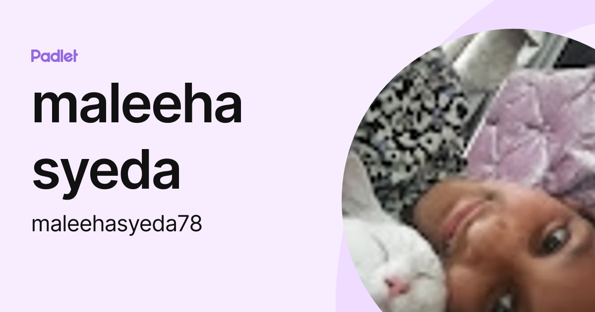 maleeha syeda (maleehasyeda78) profile | Padlet