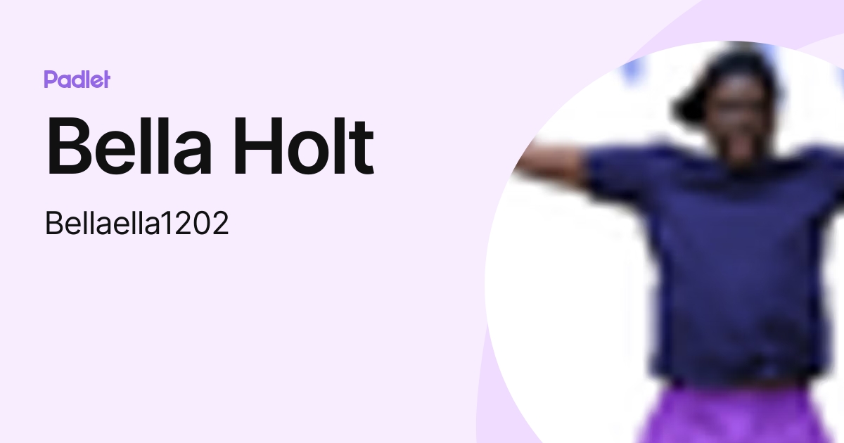 Bella Holt (Bellaella1202) profile | Padlet