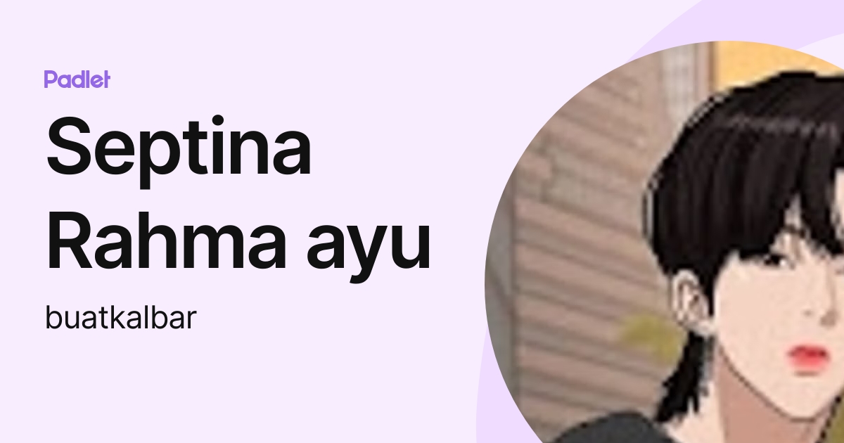 Septina Rahma ayu (buatkalbar) profile | Padlet