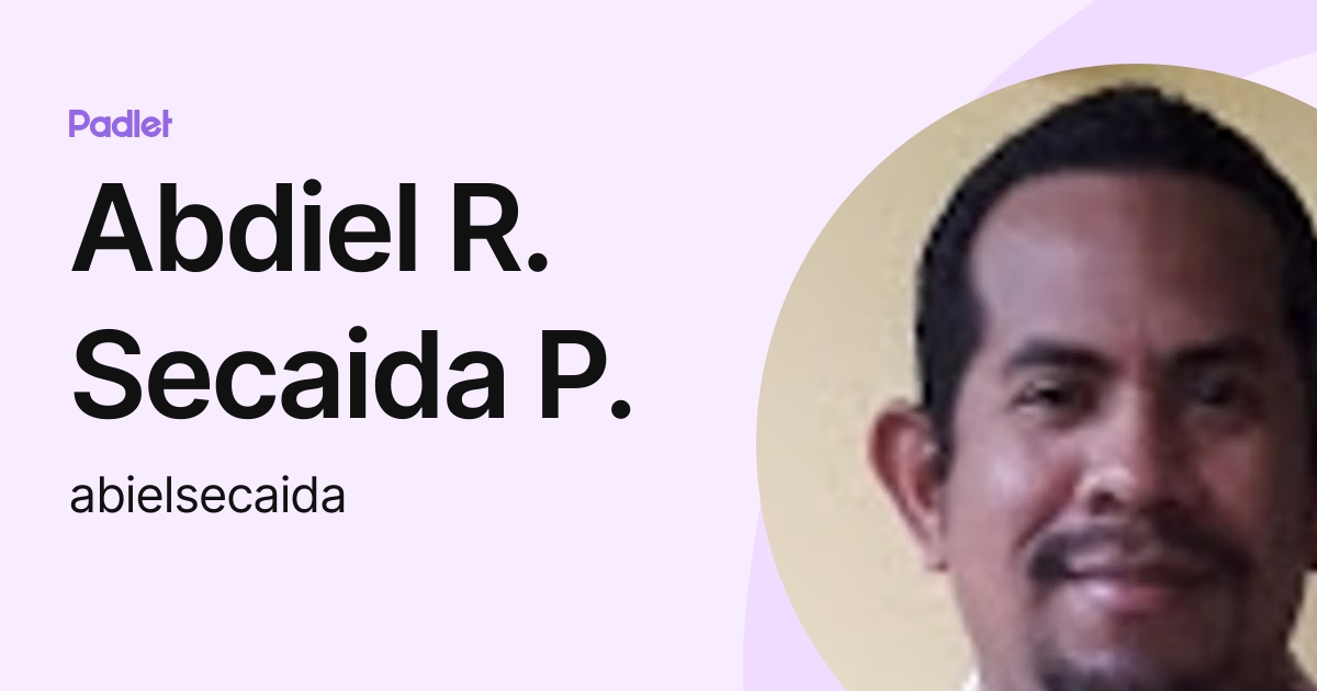 Abdiel R. Secaida P. (abielsecaida) profile | Padlet