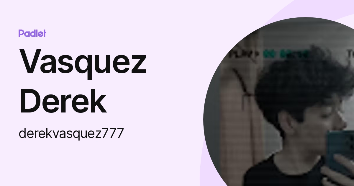 Vasquez Derek (derekvasquez777) profile | Padlet