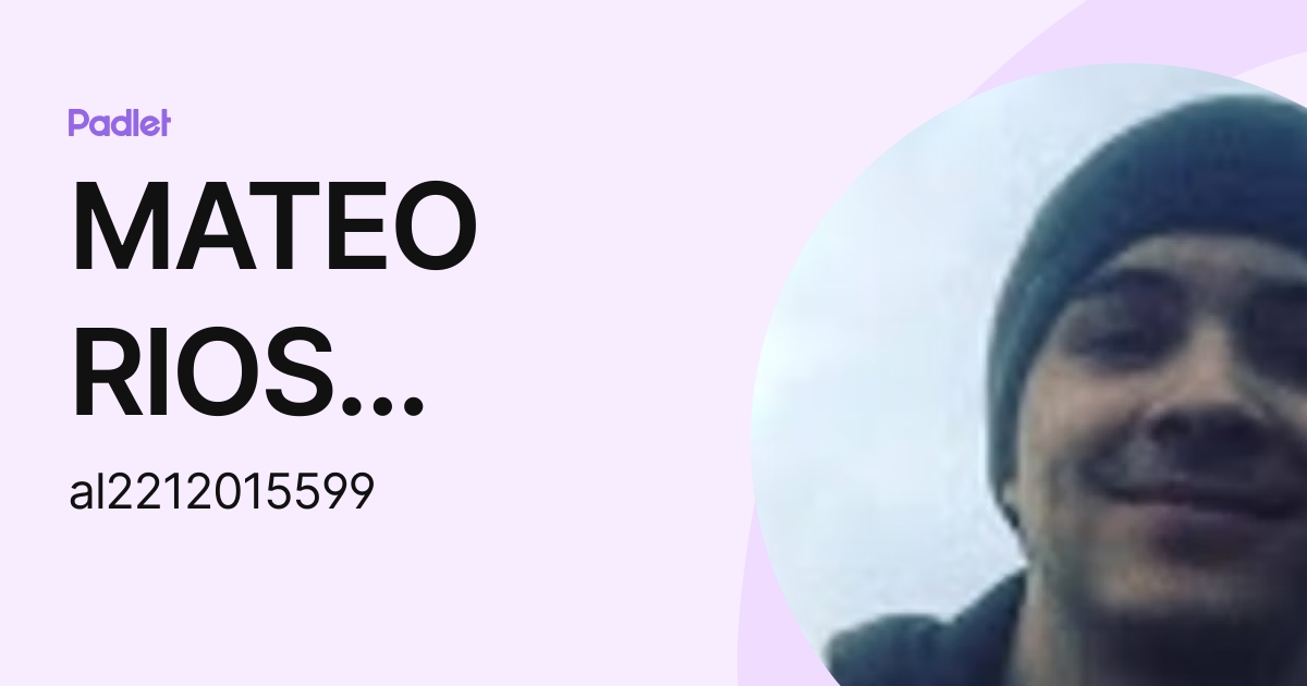 MATEO RIOS CASTRO (al2212015599) profile | Padlet