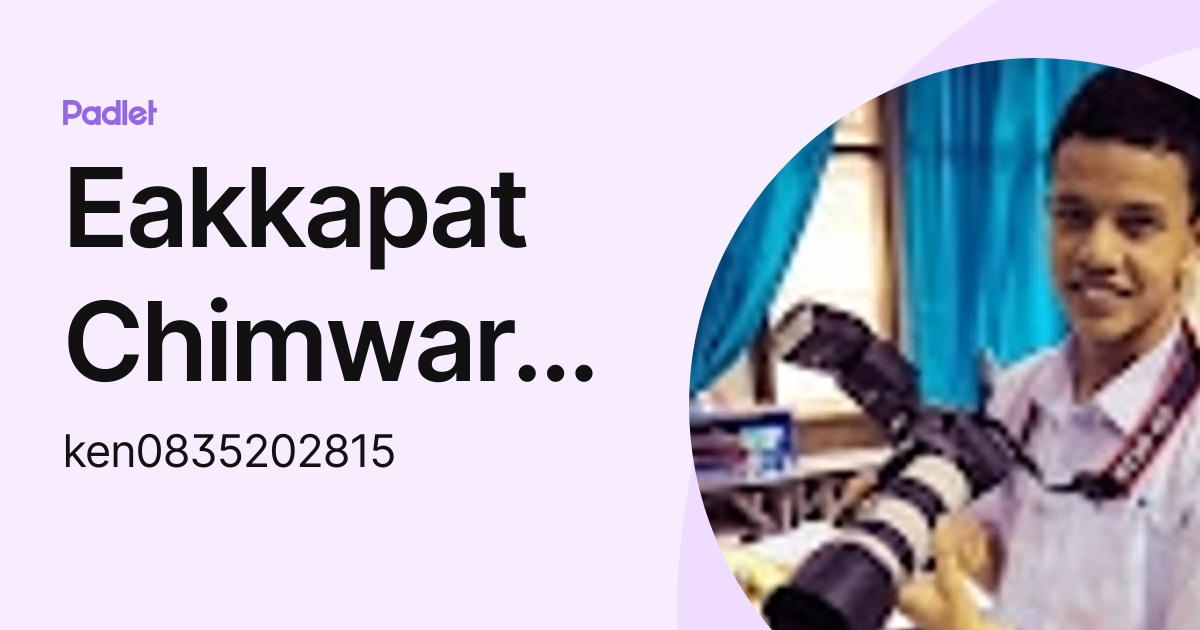 Eakkapat Chimwaree (ken0835202815) profile | Padlet