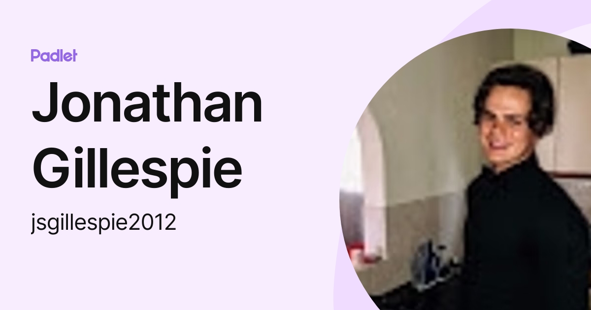 Jonathan Gillespie (jsgillespie2012) profile | Padlet