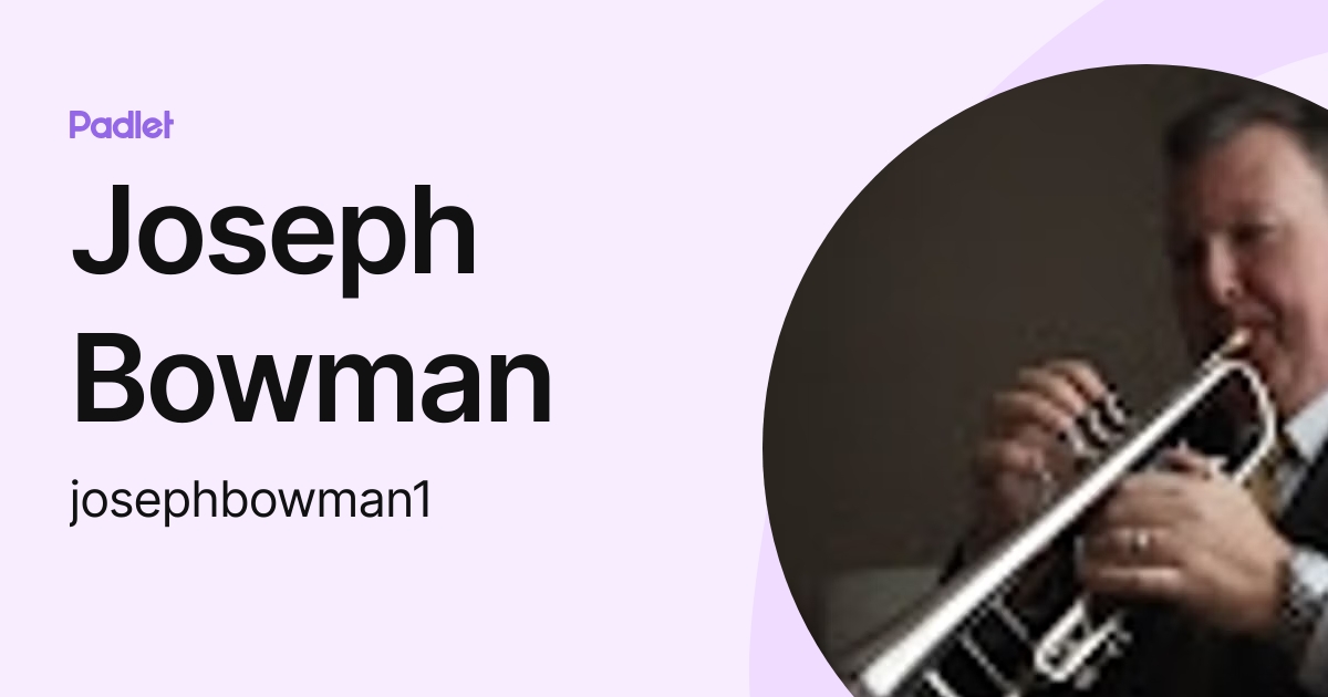 Joseph Bowman (josephbowman1) profile | Padlet