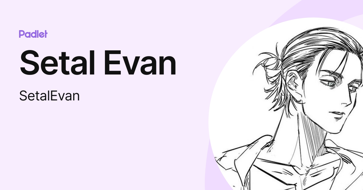 Setal Evan (SetalEvan) profile | Padlet