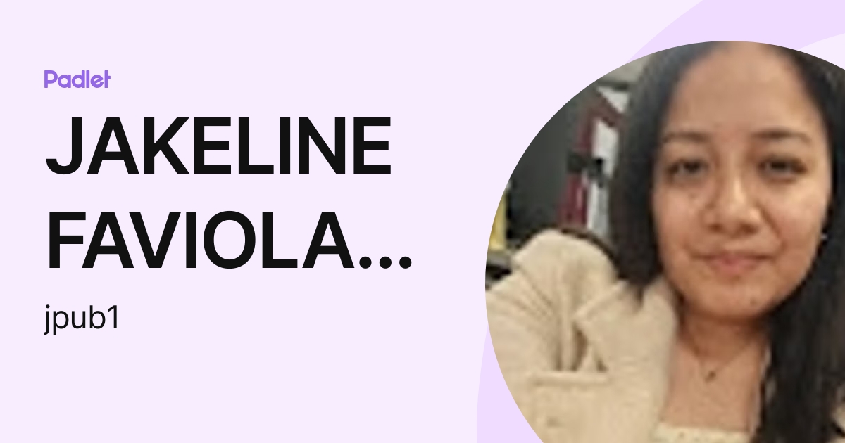 JAKELINE FAVIOLA PU BOROR (jpub1) profile | Padlet