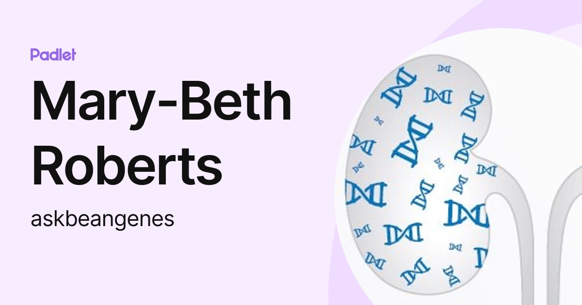 Mary-Beth Roberts (askbeangenes) profile | Padlet