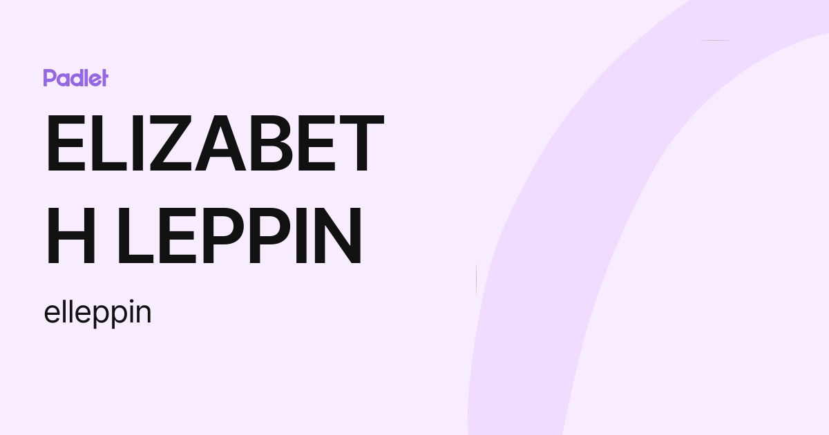 ELIZABETH LEPPIN (elleppin) profile | Padlet