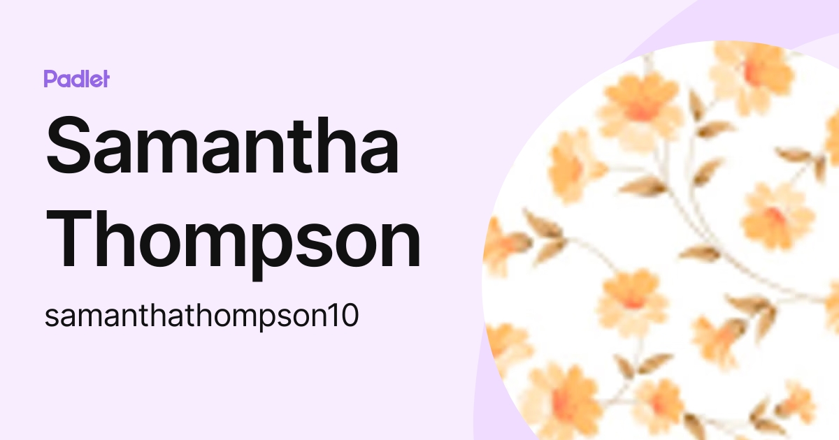 Samantha Thompson (samanthathompson10) profile | Padlet