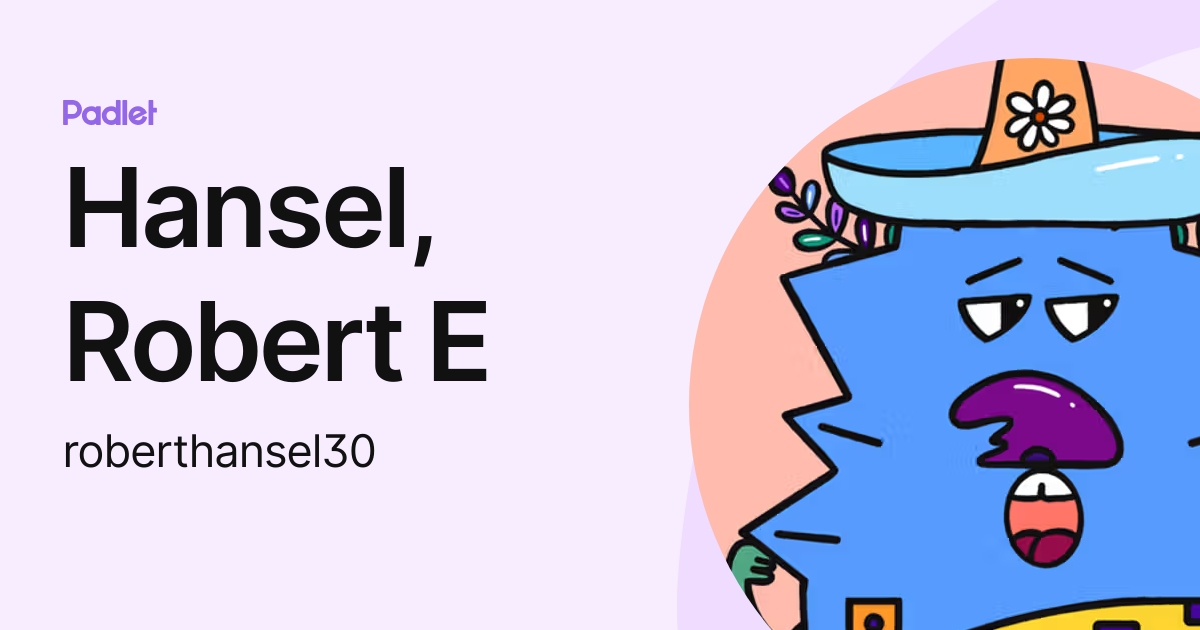 Hansel, Robert E (roberthansel30) profile | Padlet
