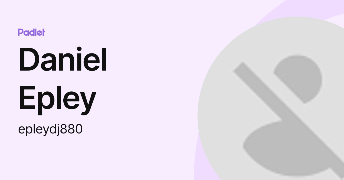 Daniel Epley (epleydj880) profile | Padlet