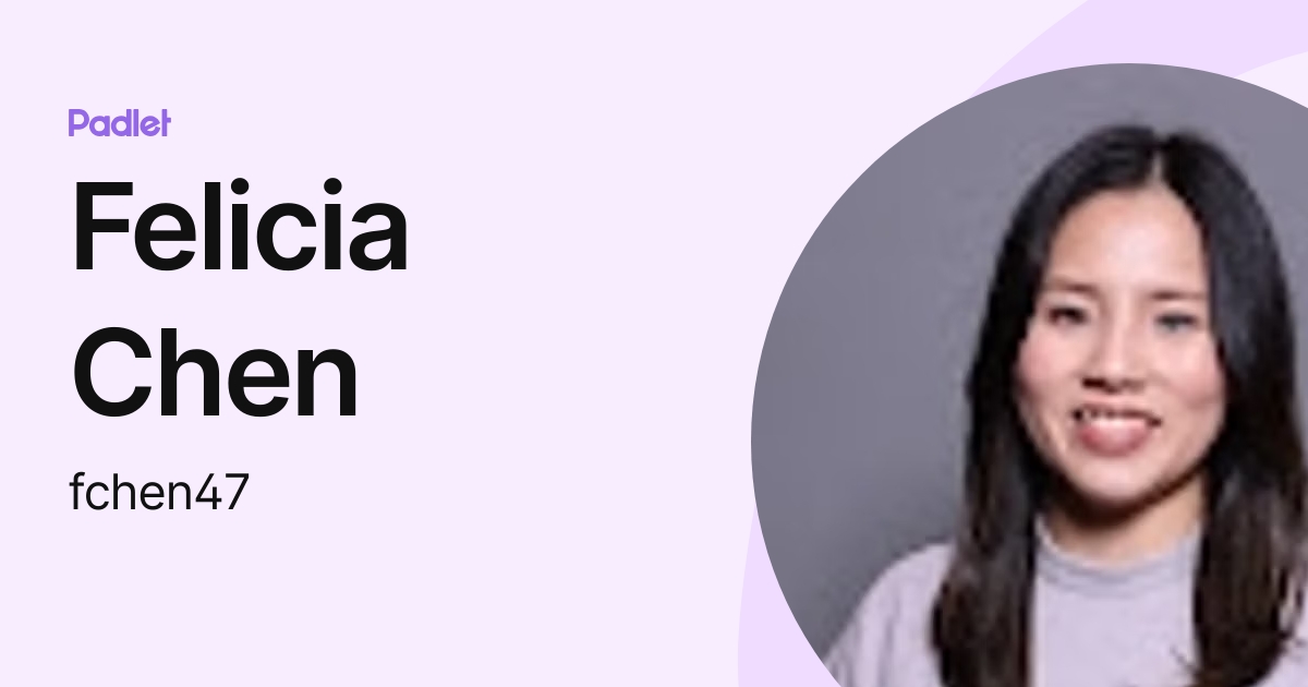 Felicia Chen (fchen47) profile | Padlet