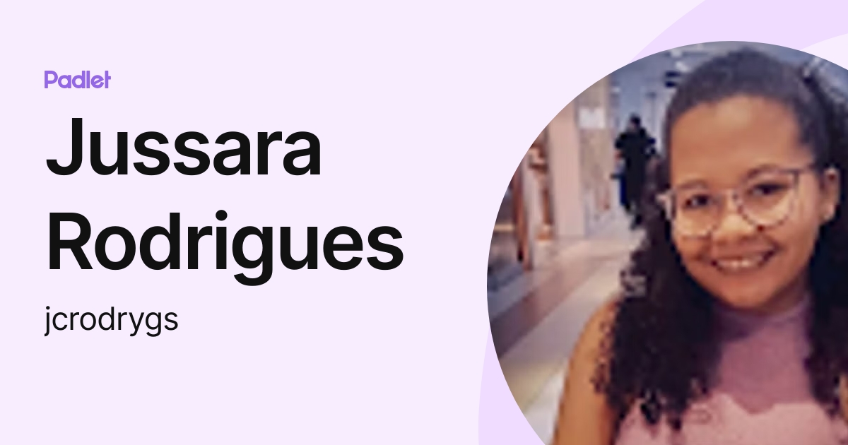 Jussara Rodrigues (jcrodrygs) profile | Padlet