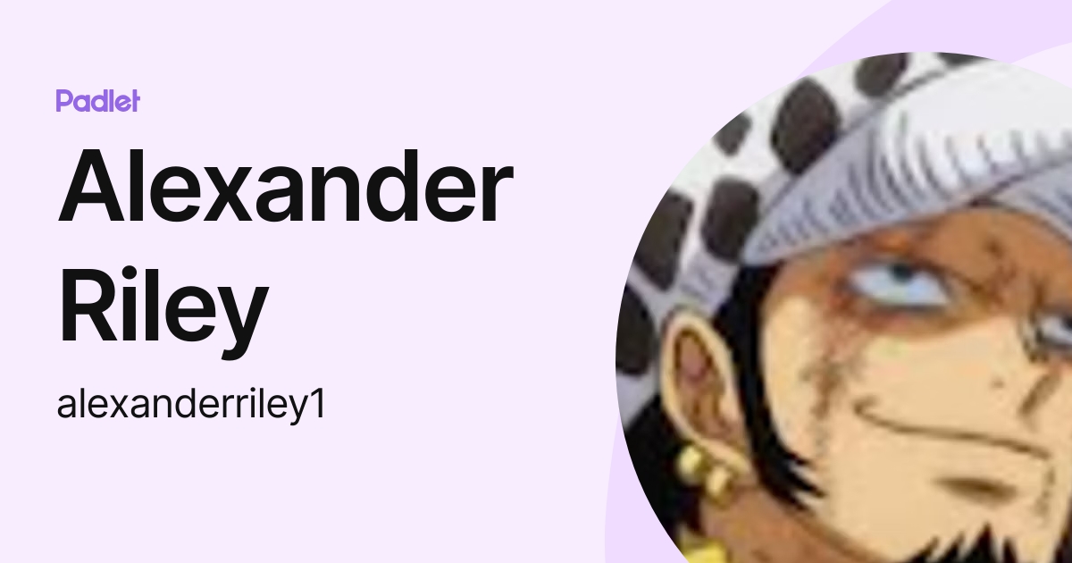 Alexander Riley (alexanderriley1) profile | Padlet