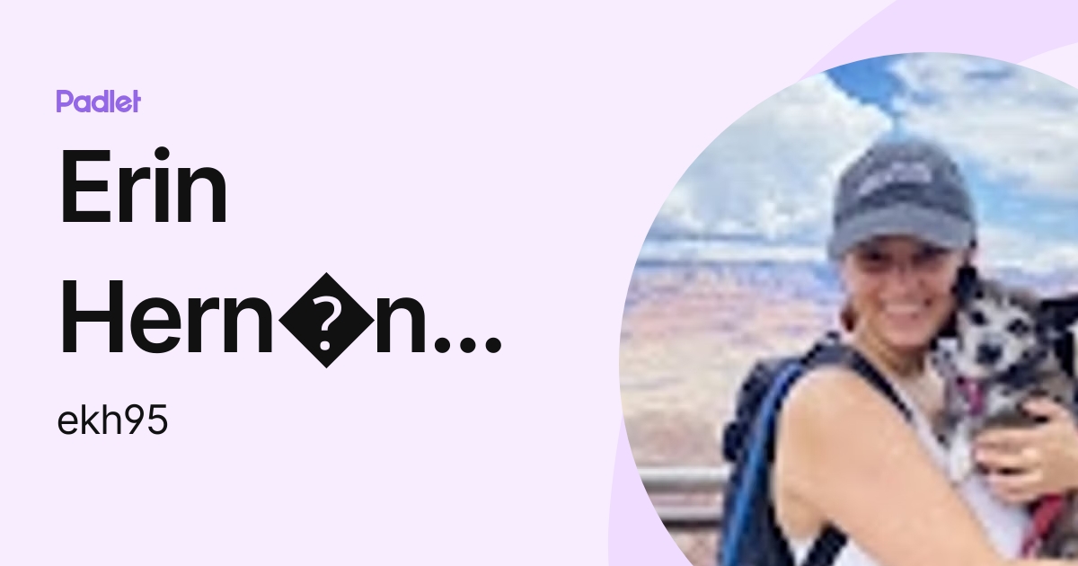 Erin Hern ndez (ekh95) profile | Padlet