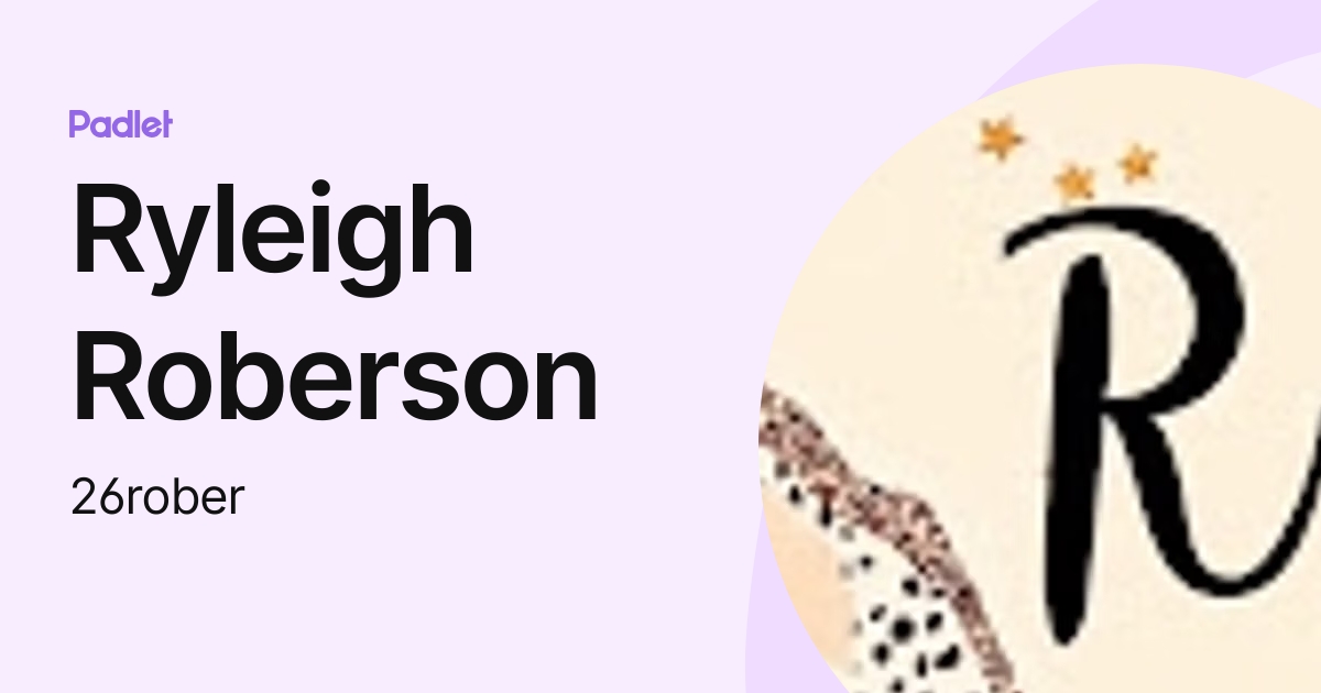 Ryleigh Roberson (26rober) profile | Padlet