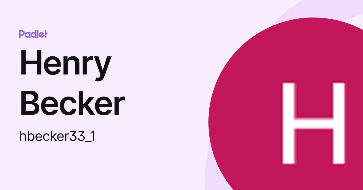 Henry Becker (hbecker33_1) profile | Padlet