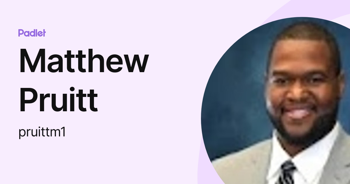 Matthew Pruitt (pruittm1) profile | Padlet