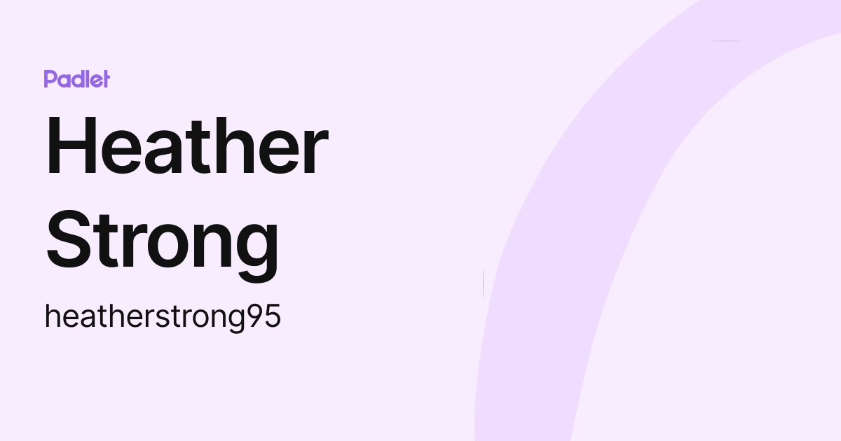 Heather Strong (heatherstrong95) profile | Padlet