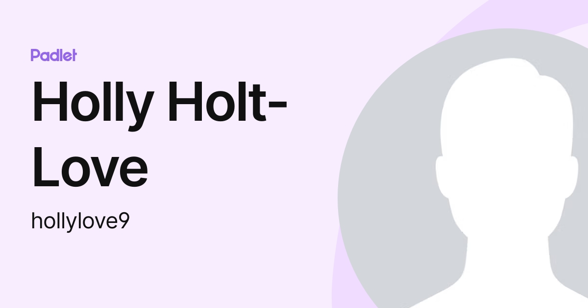 Holly Holt-Love (hollylove9) profile | Padlet