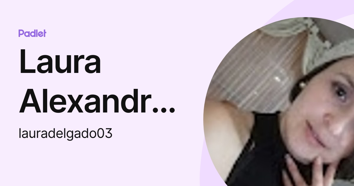 Laura Alexandra Delgado González (lauradelgado03) profile | Padlet