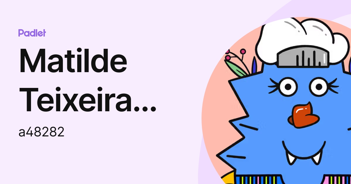 Matilde Teixeira Ribeiro (a48282) profile | Padlet