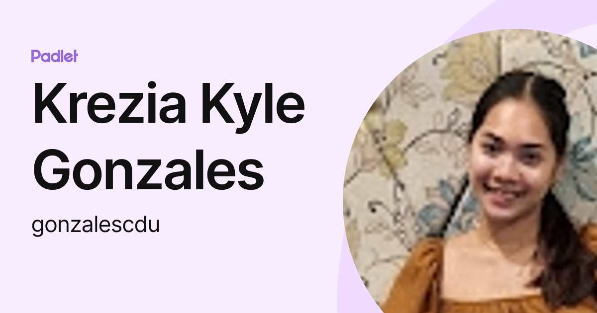 Krezia Kyle Gonzales (gonzalescdu) profile | Padlet
